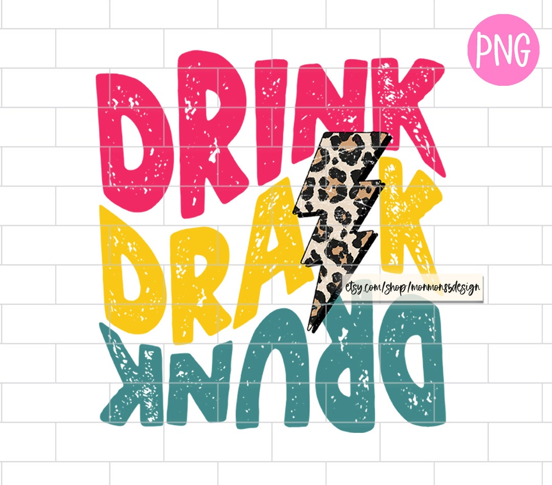 Drink Drank Drunk Png Funny Drinking Sublimation Design Downloads - Etsy