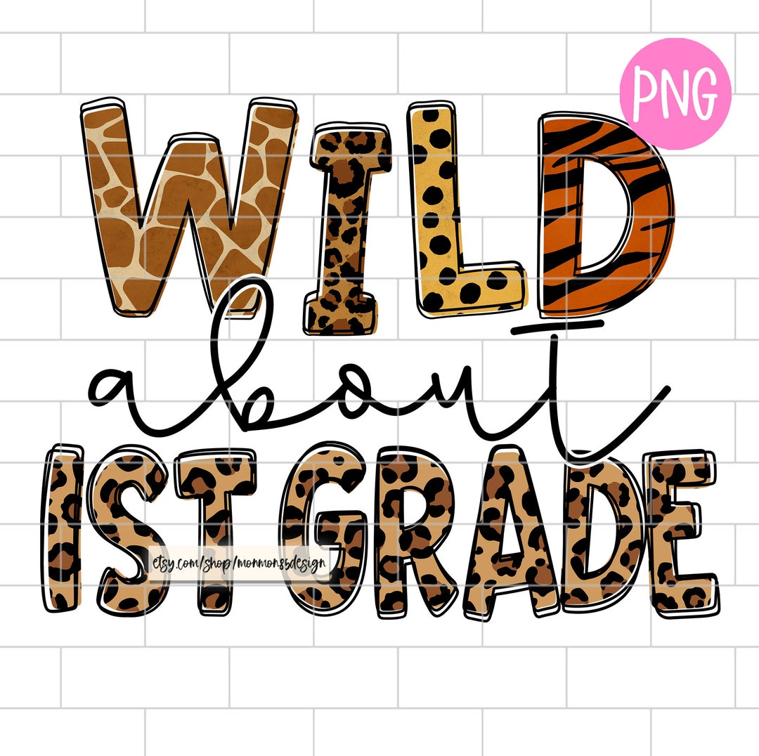 Wild About 1st Grade PNG: Leopard Back to School Design (digital ...