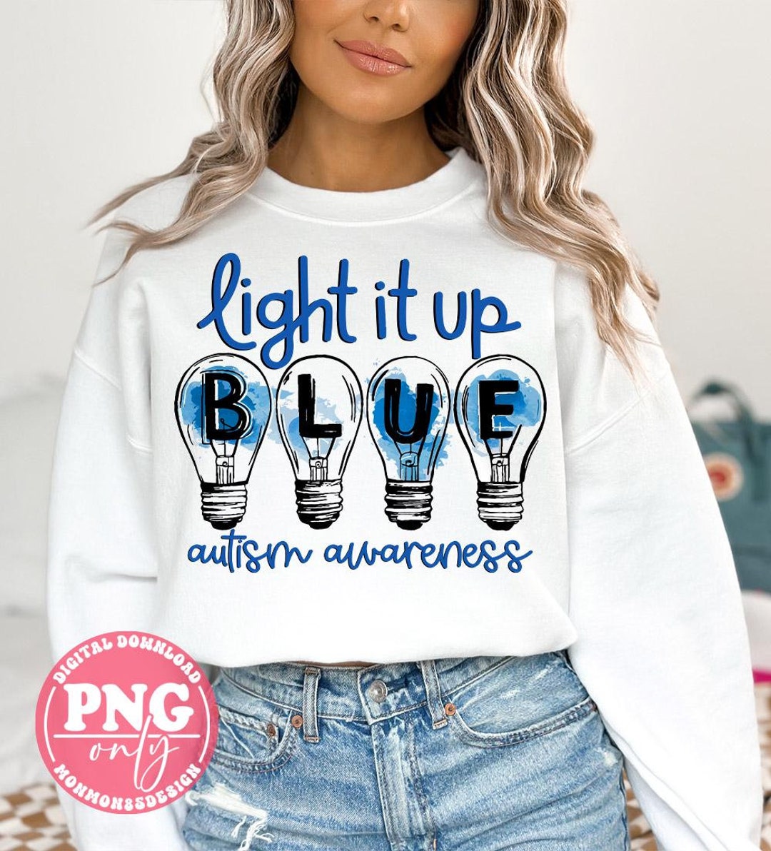 Light It up Blue Autism Awareness PNG, Autism Mom, Teacher, Sublimation ...