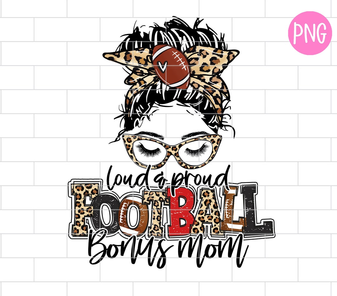 Football Bonus Mom PNG Loud and Proud Football Bonus Mom - Etsy