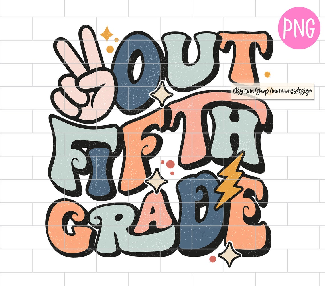 Peace Out Fifth Grade PNG, Last Day of School, 5th Grade Graduation ...