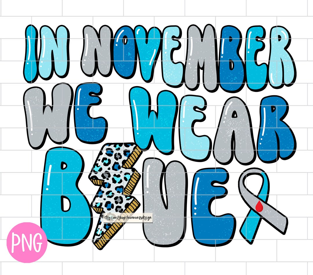 In November We Wear Blue PNG, Diabetes Awareness, T1D, Sublimation ...