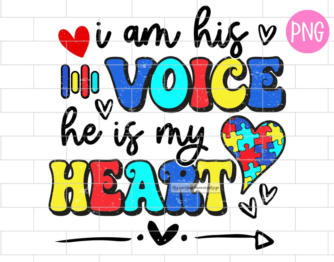 Autism Mom PNG, I Am His Voice He is My Heart, Autism Mama Sublimation ...