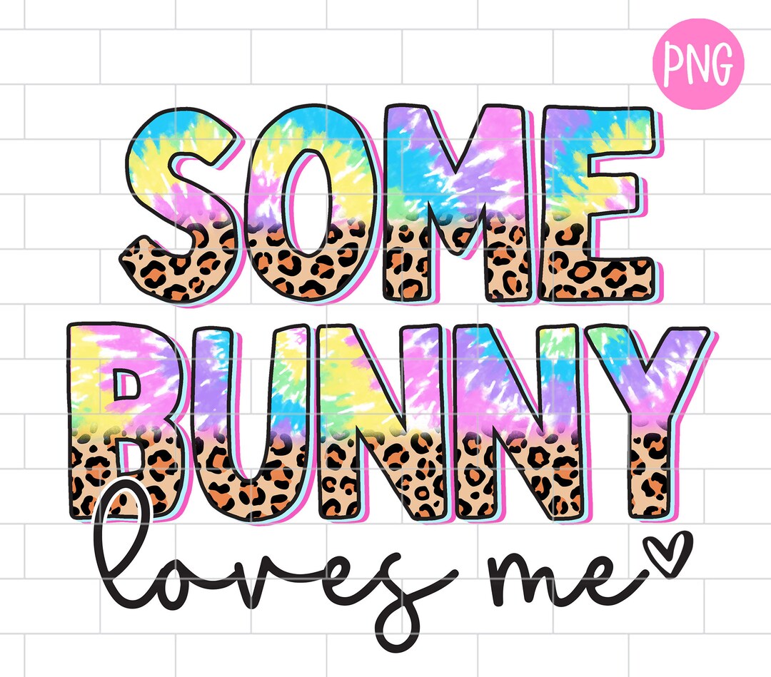 Some Bunny Loves Me Easter PNG, Baby, Newborn, Cute Easter, Funny ...