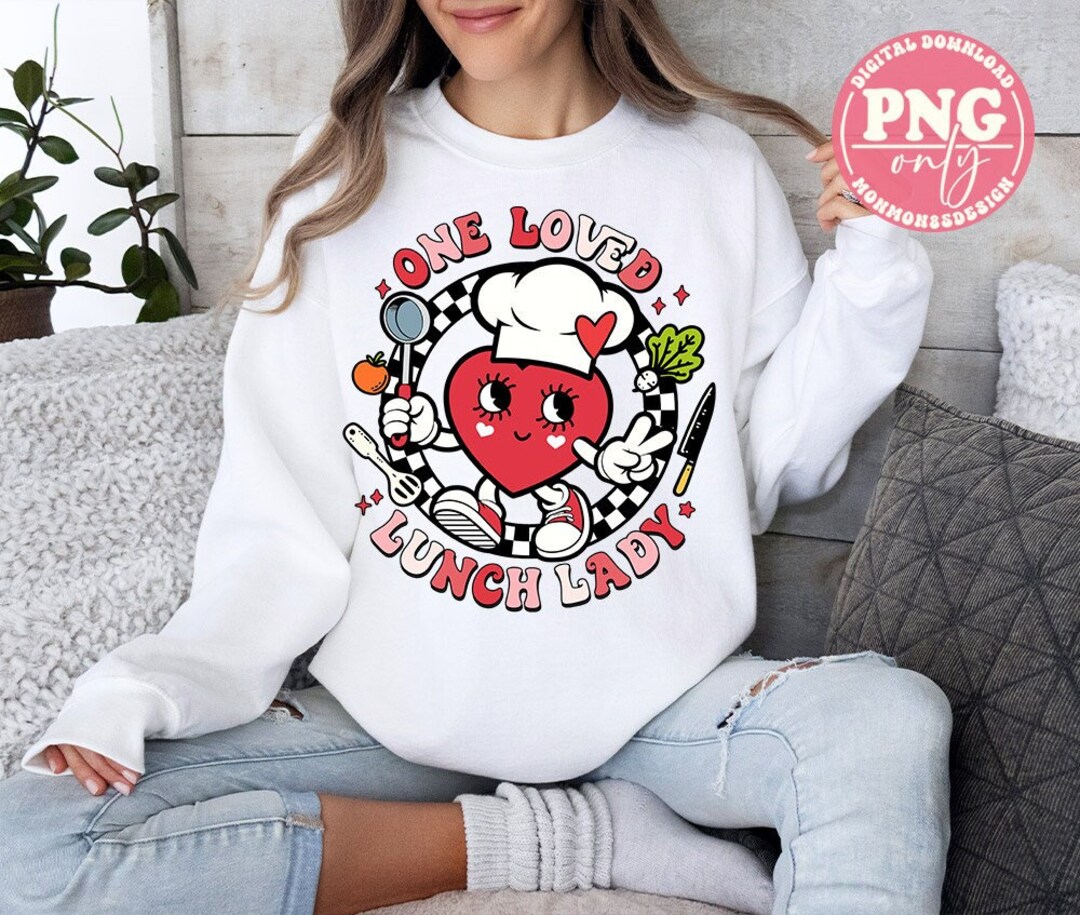 One Loved Lunch Lady Png Valentines Day Png Funny Valentine Retro