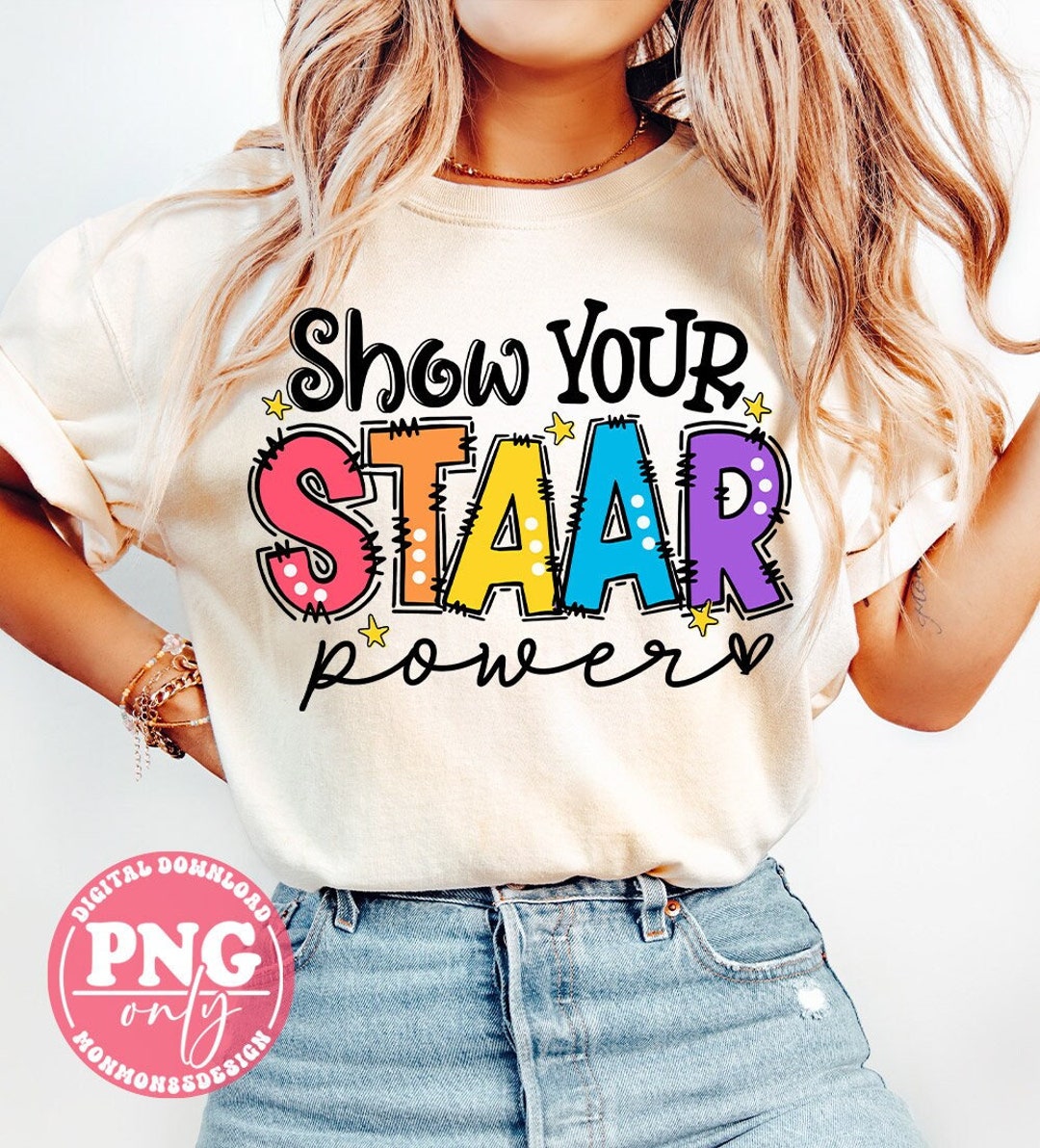 Show Your Staar Power PNG, It's Star Day, Test Day, Testing Day, Last ...