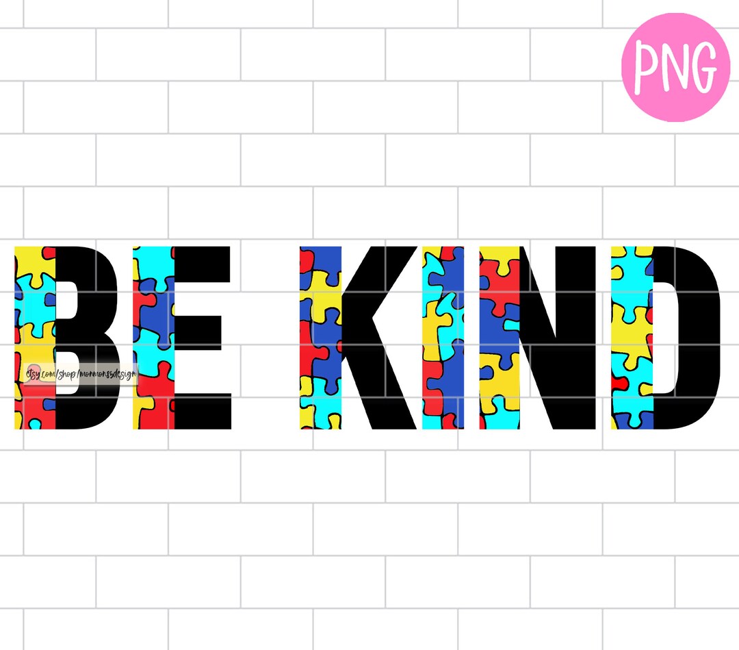 Be Kind Autism Awareness Png Inclusion Matters We Wear Blue - Etsy