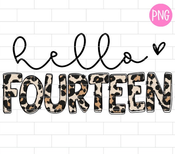 Hello Fourteen PNG 14th Birthday Girl Birthday Leopard - Etsy