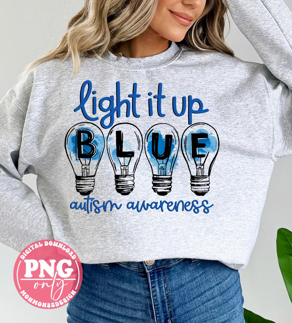 Light It up Blue Autism Awareness PNG, Autism Mom, Teacher, Sublimation ...