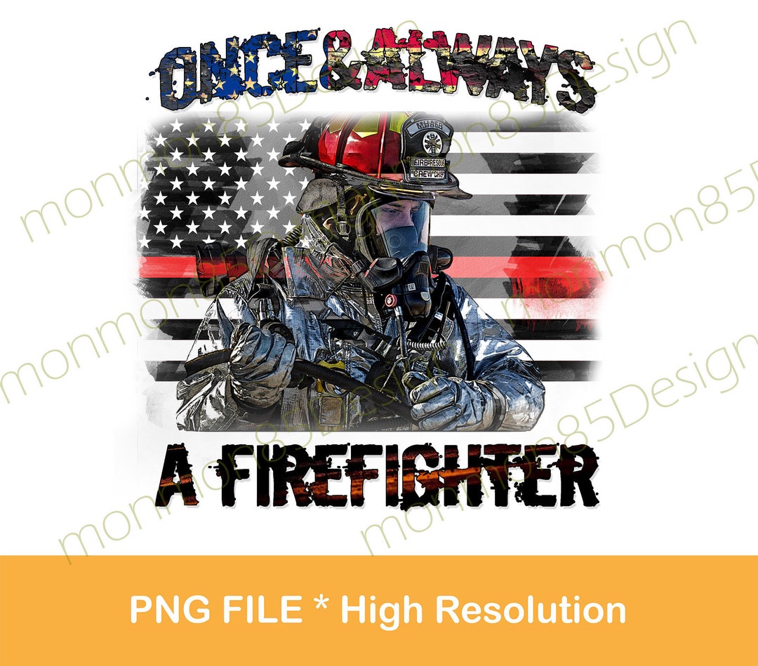Firefighter Sublimation Designs Downloads, Once & Always a Firefighter ...