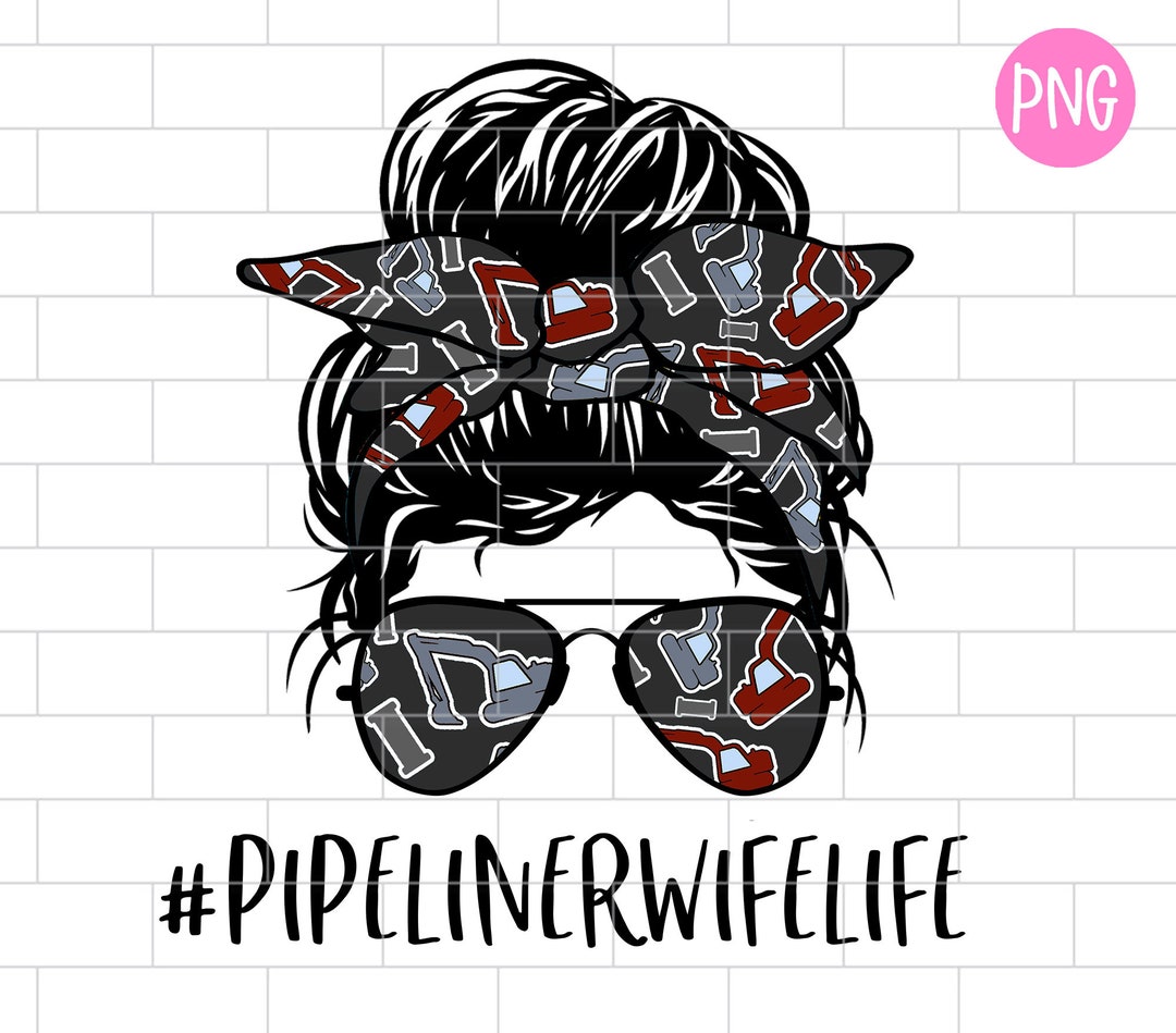 Pipeliner PNG Pipeliner Wife Life Sublimation Design - Etsy