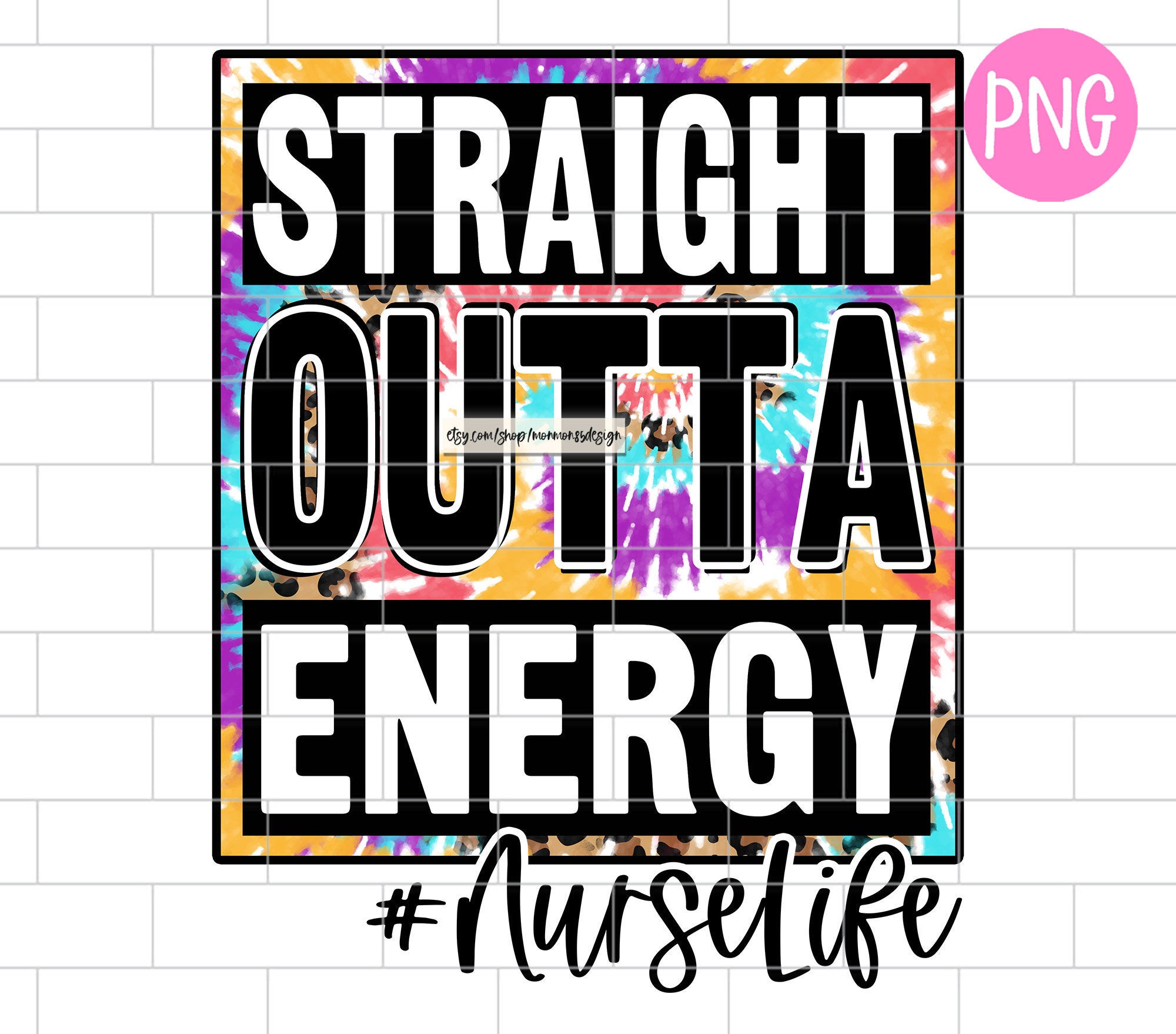 Nurse Png, Straight Outta Energy Nurse Life, Tie Dye, Beach, Summer, RN ...