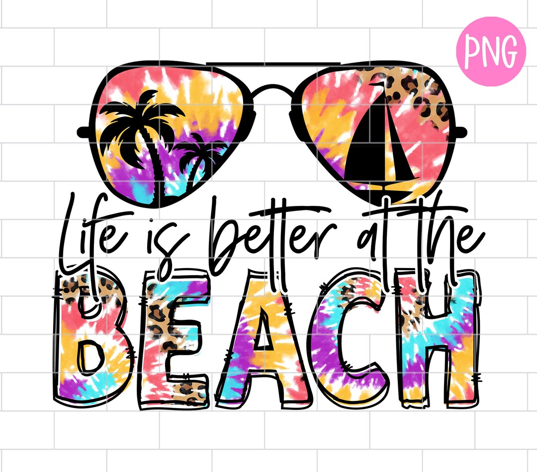 Life is Better at the Beach PNG, Leopard, Beach Vibes, Tie Dye ...