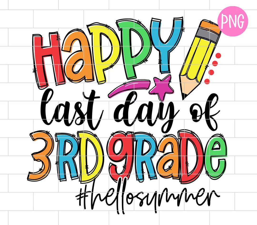 Happy Last Day of 3rd Grade PNG, Last Day of School, Third Grade ...