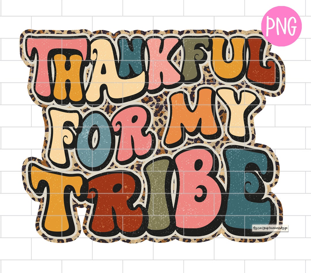 Thankful for My Tribe PNG, Leopard, Thanksgiving, Fall, Sublimation ...