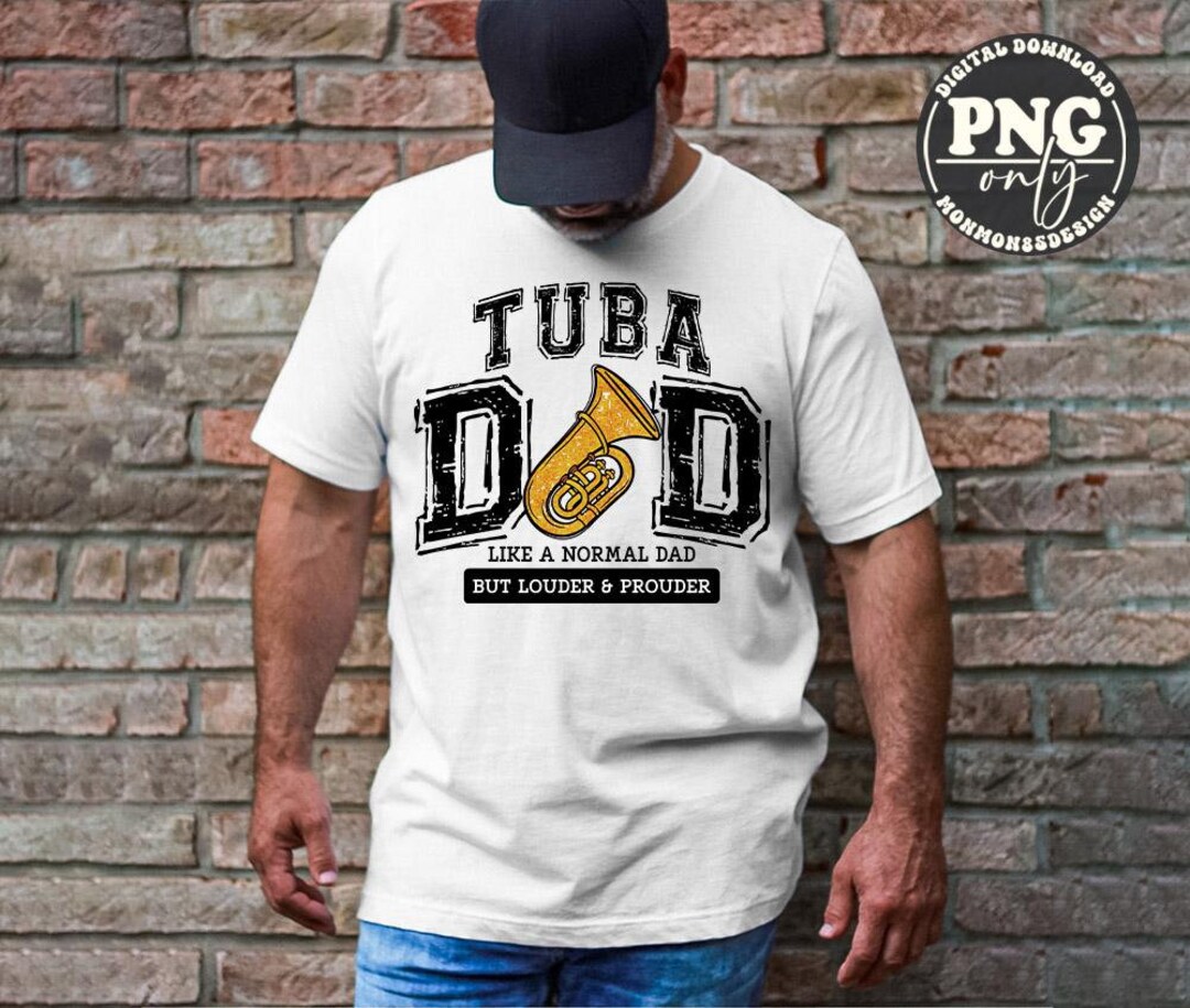 Tuba Dad Png, Band Dad, Varsity, Distressed, Loud and Proud Tuba Dad ...