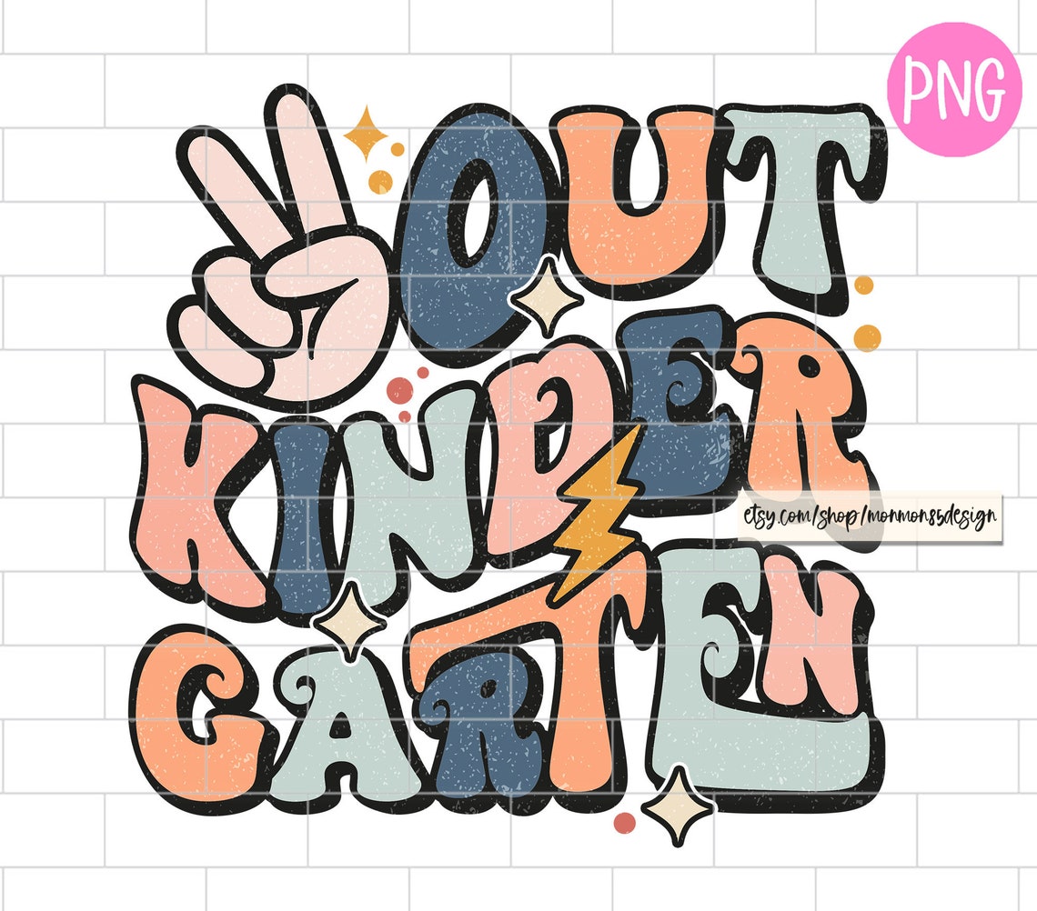 Peace Out Kindergarten PNG, Last Day of School, Kindergarten Graduation ...