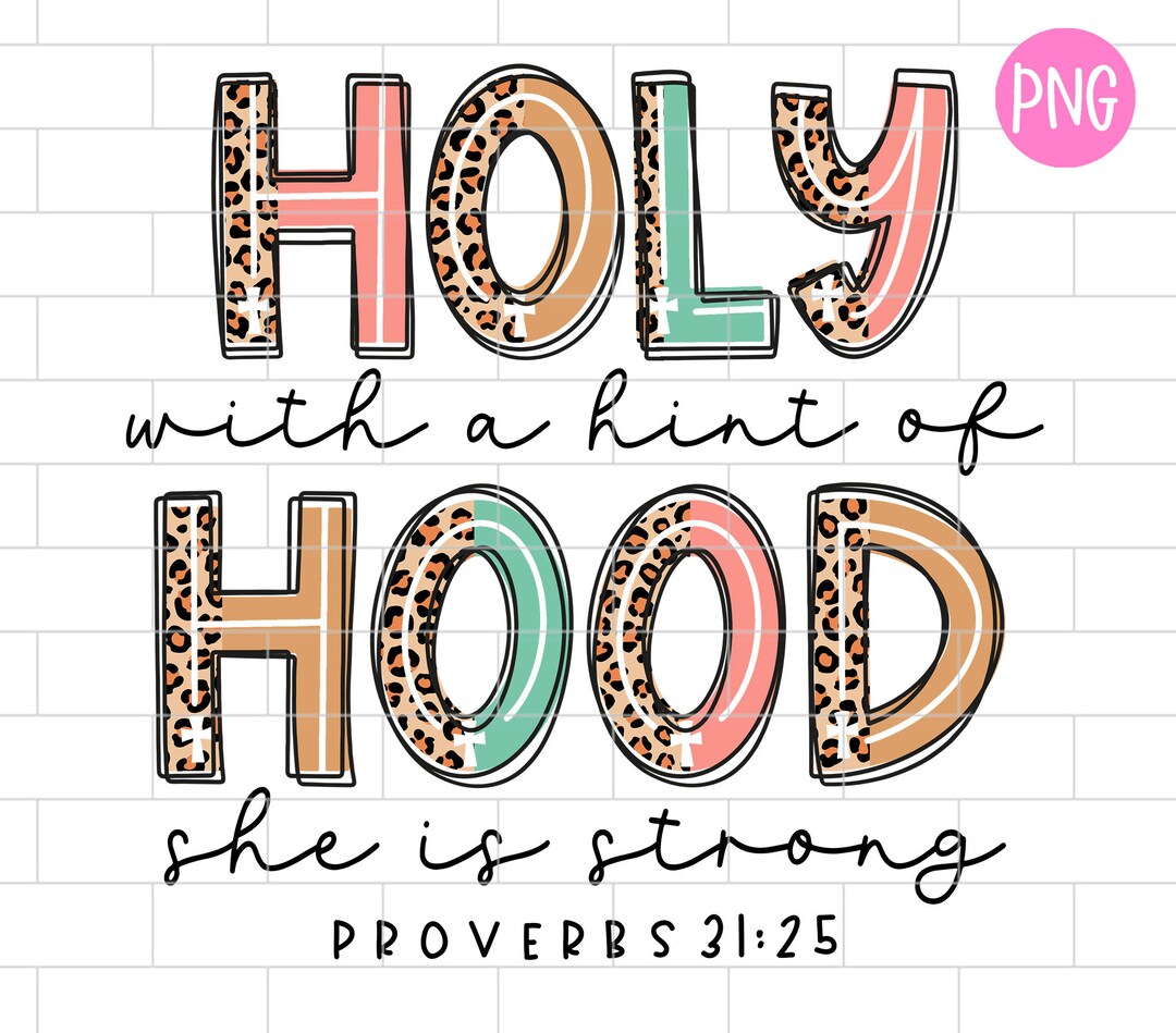 Holy With a Hint of Hood She is Strong PNG, Christian, Leopard ...