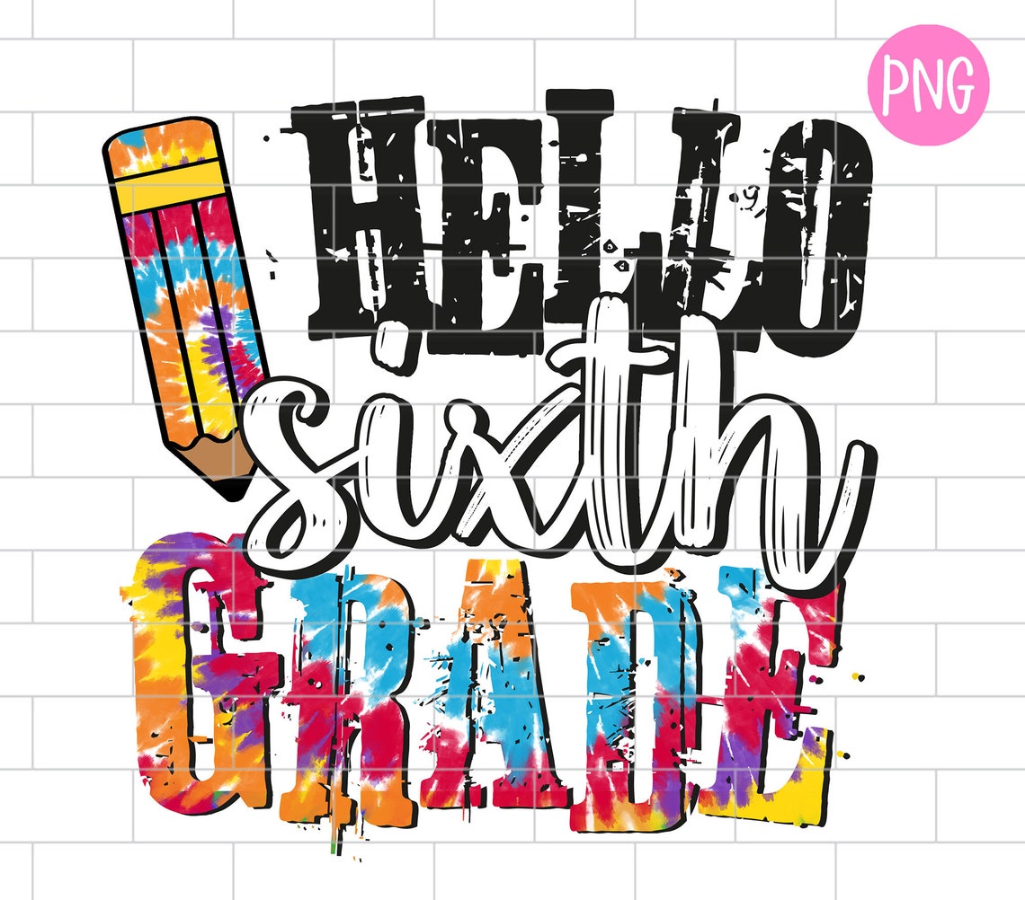 Hello Sixth Grade PNG 6th Grade Back to School First day of | Etsy