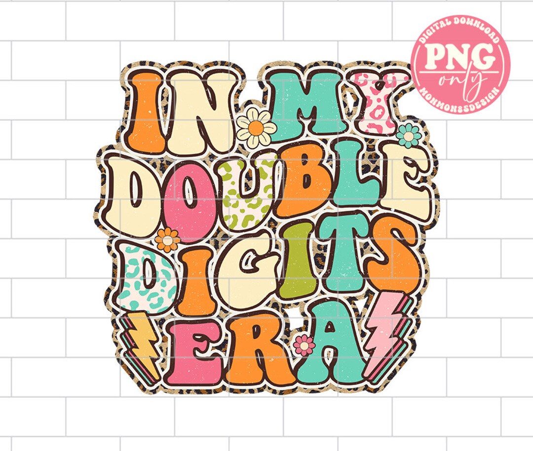 In My Double Digits Era Png, Double Digits Birthday Girl, 10 Years of ...