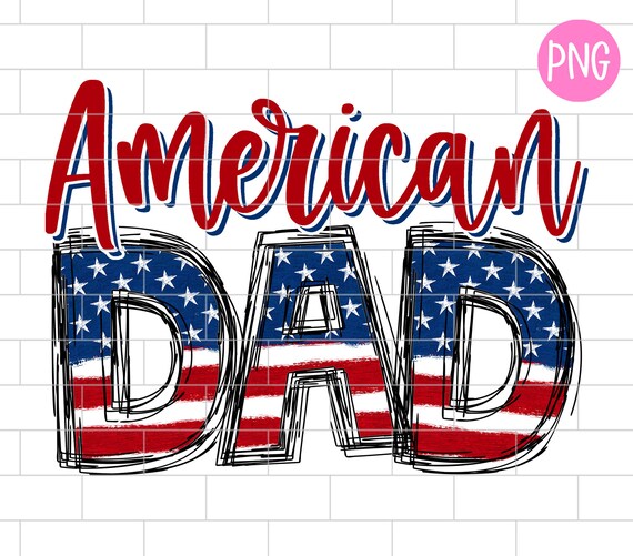 American Dad PNG 4th of July Dad Father Independence Day - Etsy