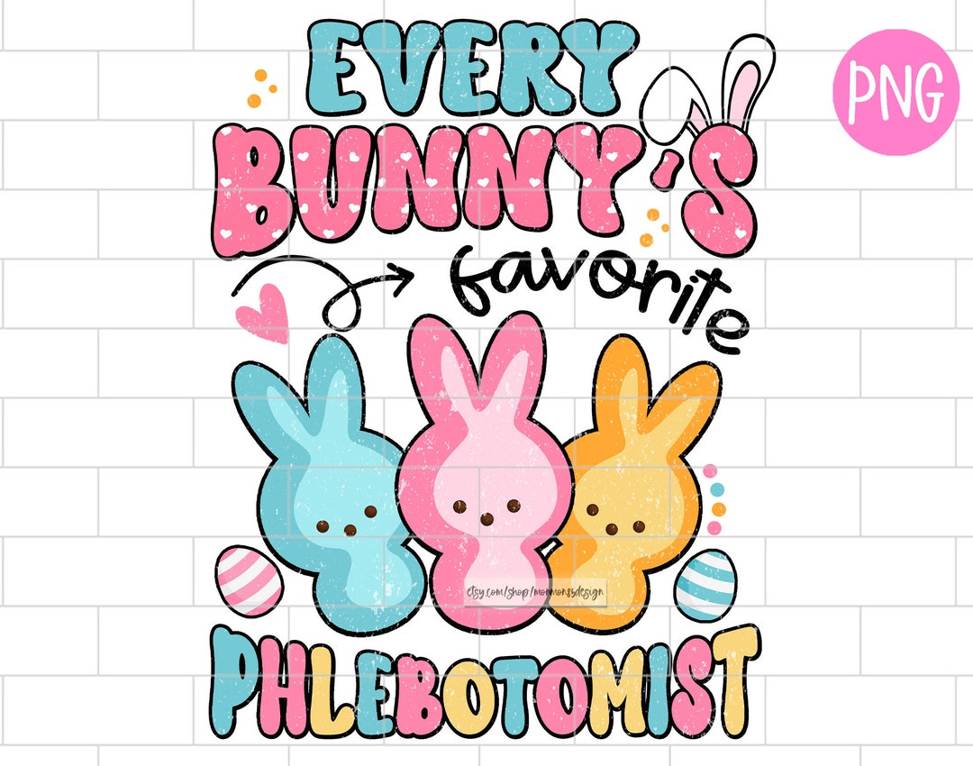 Phlebotomist Easter Png, Every Bunny's Favorite Phlebotomist, Happy ...