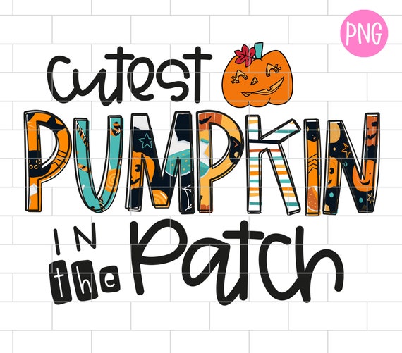 Cutest Pumpkin in the Patch PNG Pumpkin Png Thanksgiving - Etsy