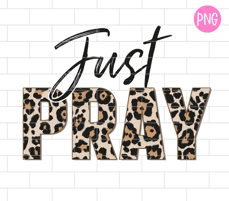 Just Pray PNG, Religious, Faith and Prayer Sublimation Design Downloads ...