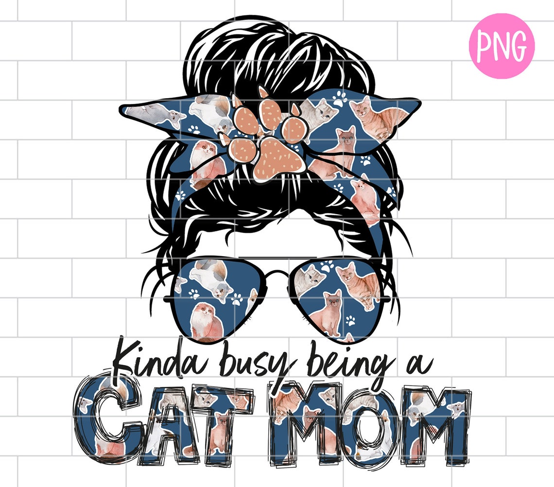 Cat Mom PNG Kinda Busy Being A Cat Mom Cat Mom Life Png | Etsy