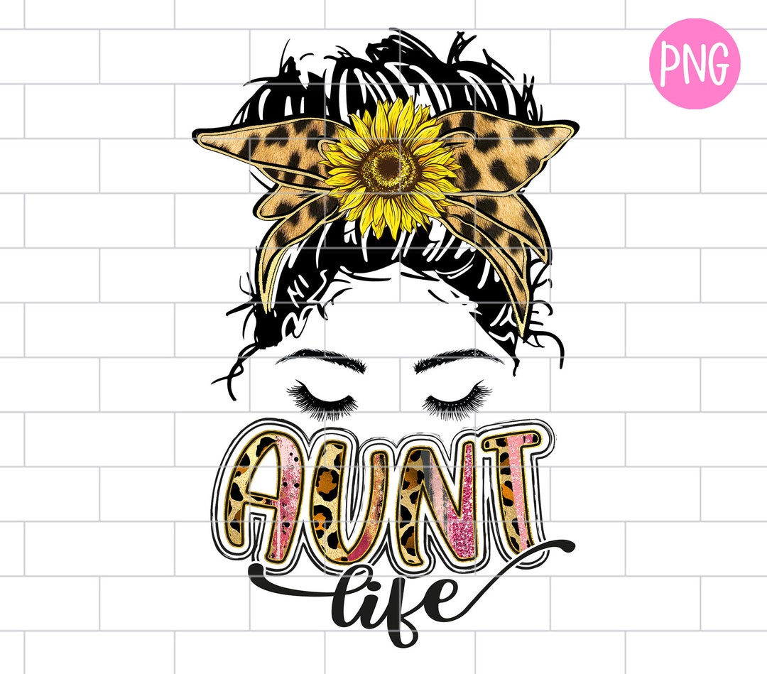 Aunt PNG, Aunt Life Sublimation Design Downloads - Etsy