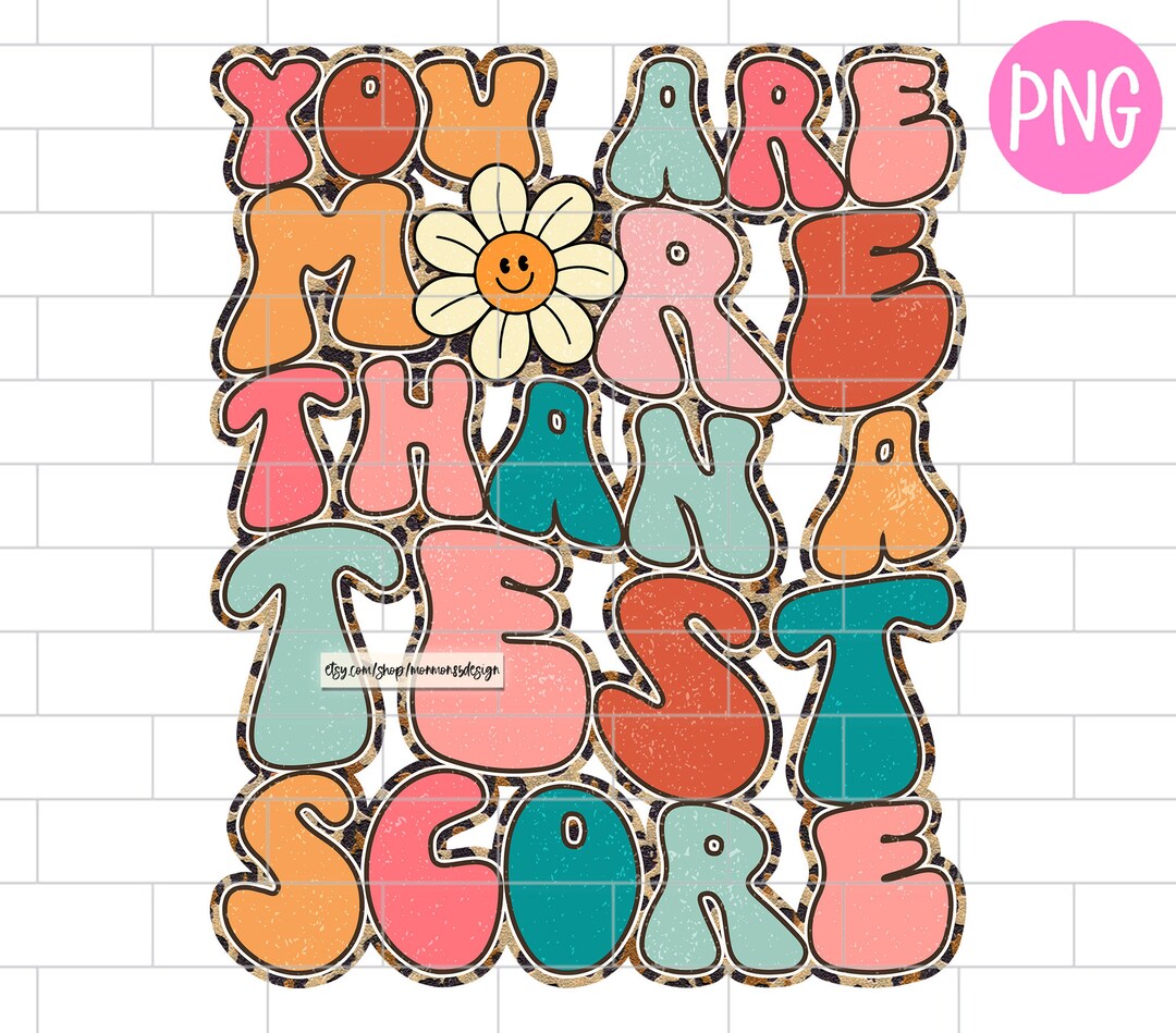 You Are More Than A Test Score Teacher Testing Test Day PNG, Last Day ...