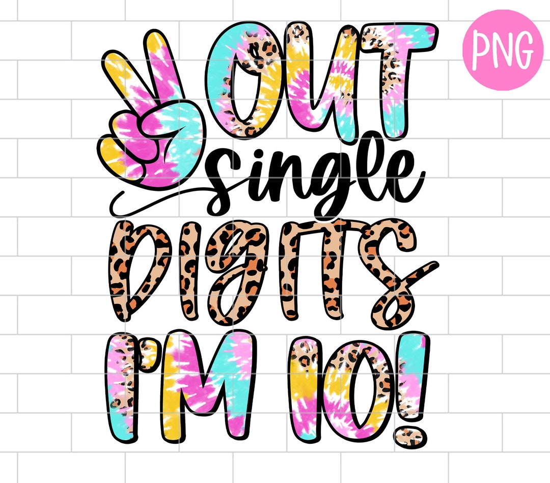 Peace Out Single Digits Im 10 PNG, 10th Birthday, Girl Birthday ...