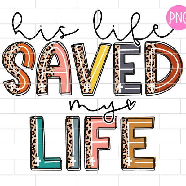 His Life Saved My Life Png - Etsy