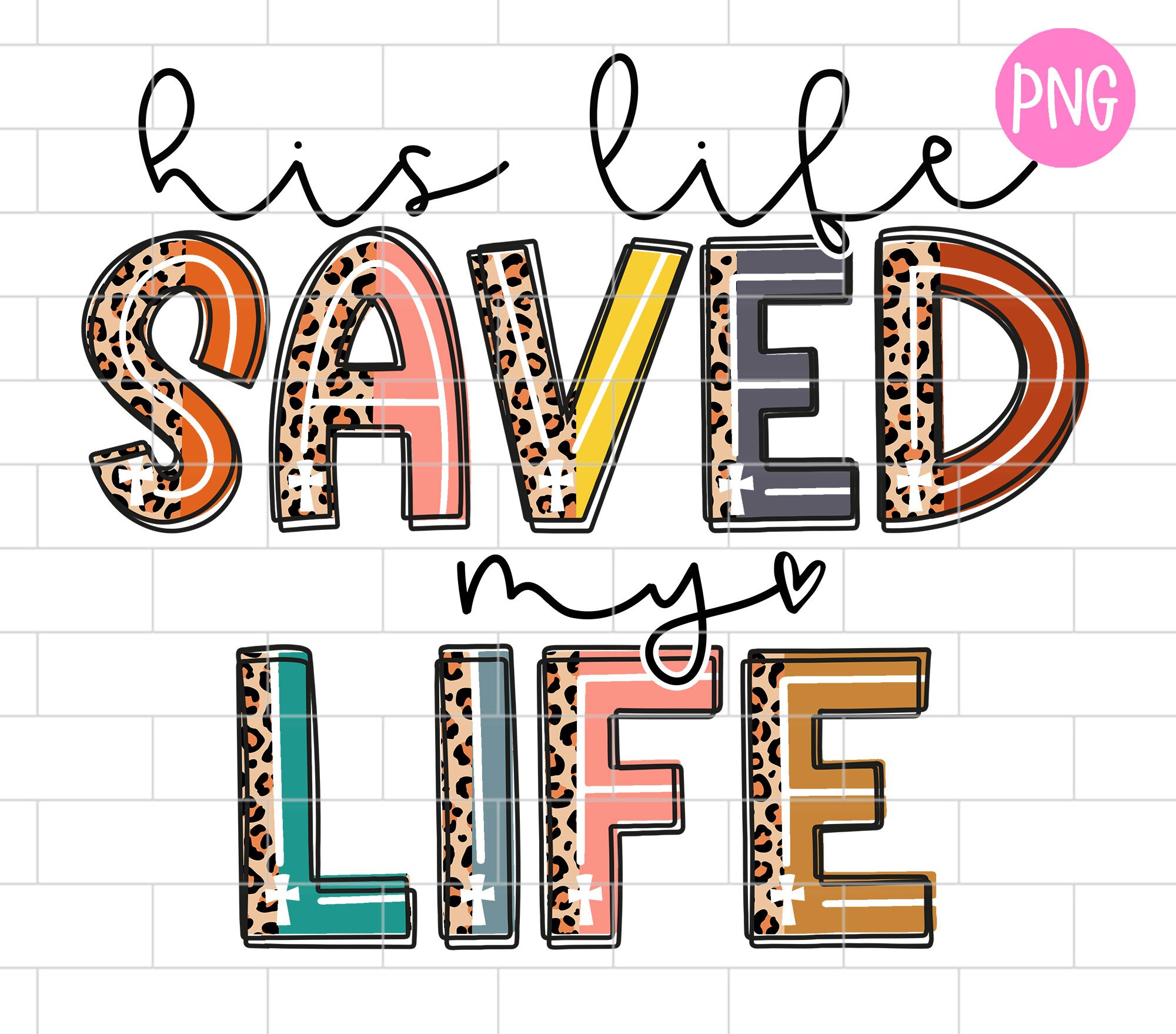 His Life Saved My Life PNG: Christian Leopard Sublimation (digital ...