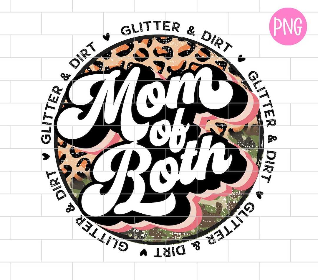 Mom of Both PNG, Glitter and Dirt, Leopard and Camo Mama of Both ...