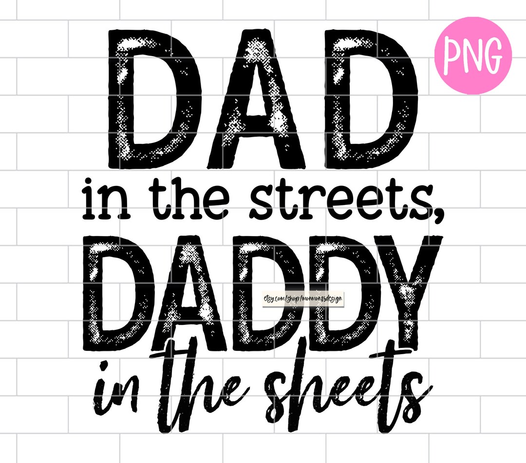Funny Dad Png, Dad in the Streets PNG, Sublimation Design Downloads - Etsy