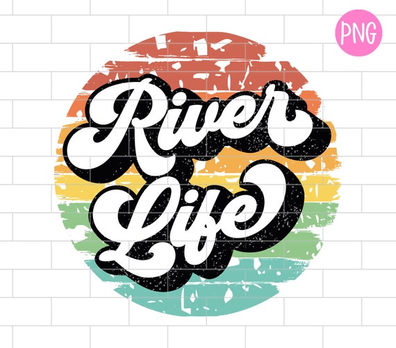 River Life PNG Life is Better on the River Sublimation - Etsy