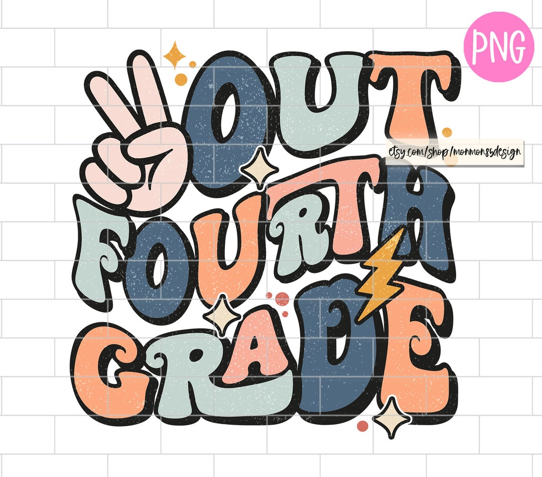 Peace Out Fourth Grade PNG, Last Day of School, 4th Grade Graduation ...