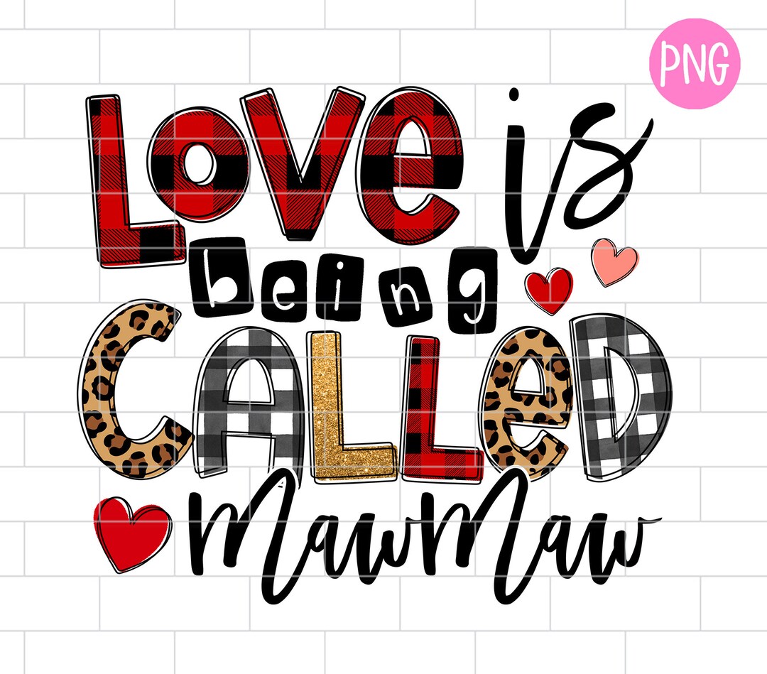 Love is Being Called Mawmaw Valentine's Day PNG - Etsy