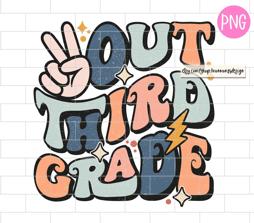 Peace Out Third Grade PNG, Last Day of School, 3rd Grade Graduation ...