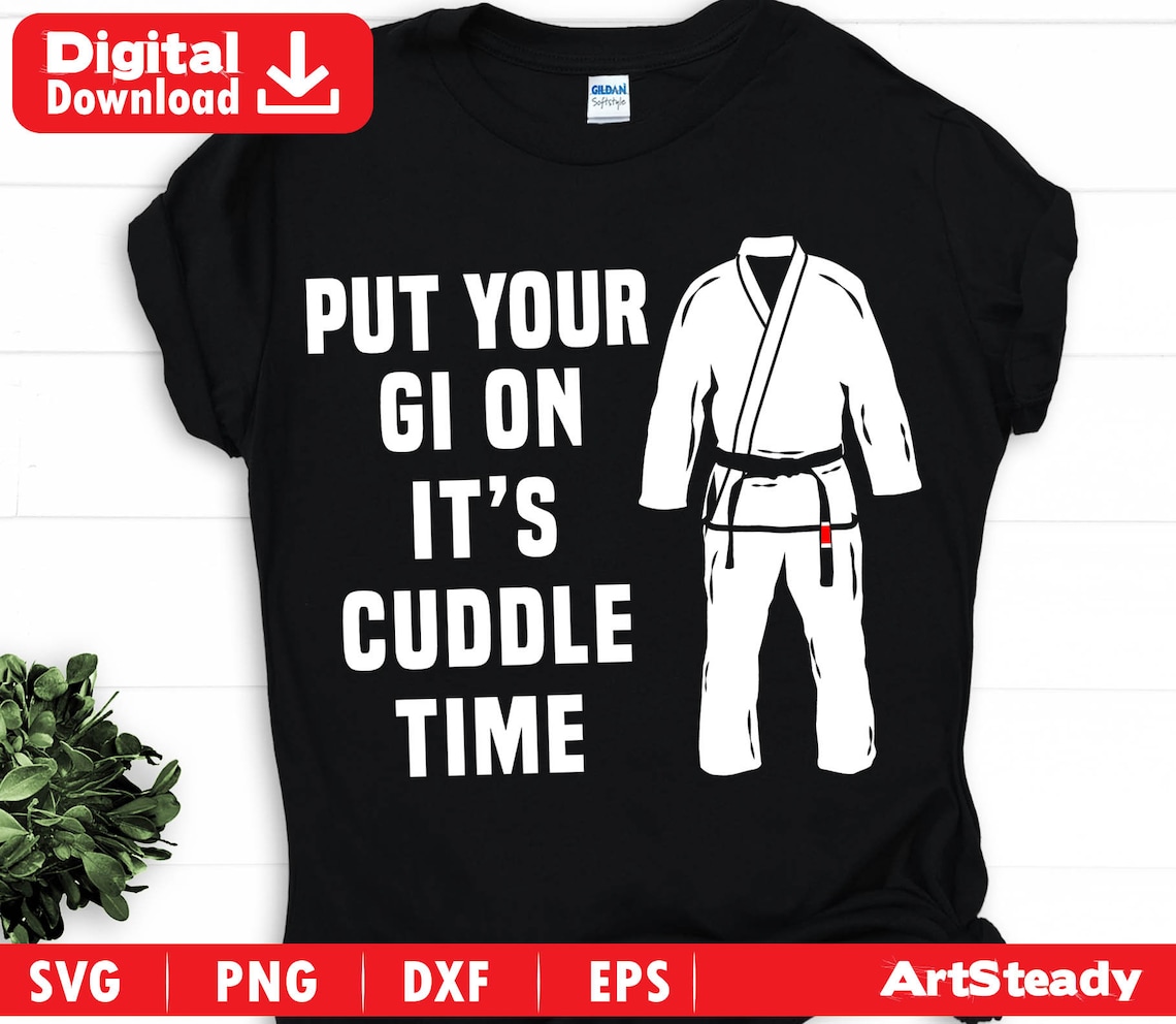 Jiu Jitsu Svg Files - Put You Gi on Its Cuddle Time Instant Digital ...