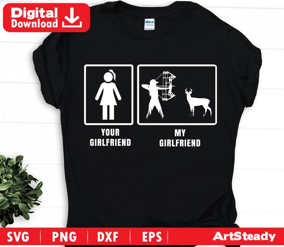 Deer Hunting Svg Files Your Girlfriend My Girlfriend Graphic - Etsy