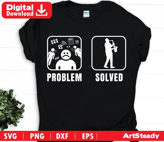 Saxophone Svg Files Problem Solve Funny Sarcastic Theme - Etsy
