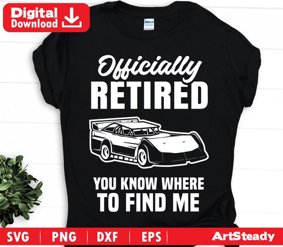 Dirt Track Racing Svg Files Officially Retired Funny Theme - Etsy