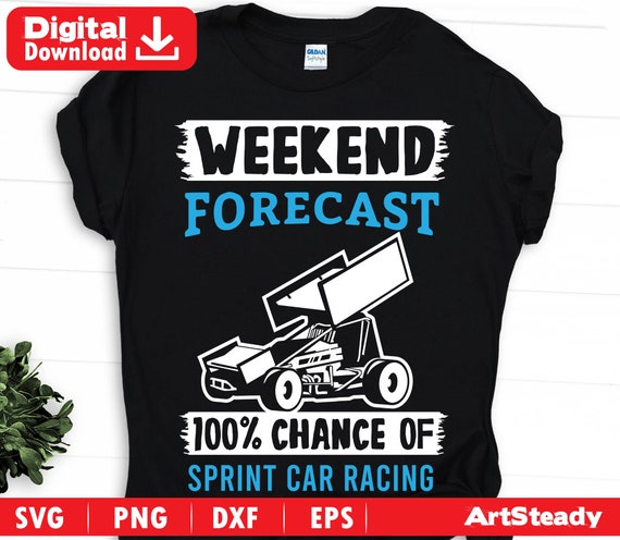 Sprint Car Svg Files WEEKEND FORECAST 100% Chance Funny - Etsy
