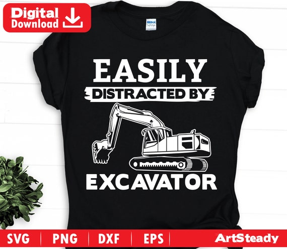 Excavator Svg Files Easily Distracted Funny Graphic Theme - Etsy
