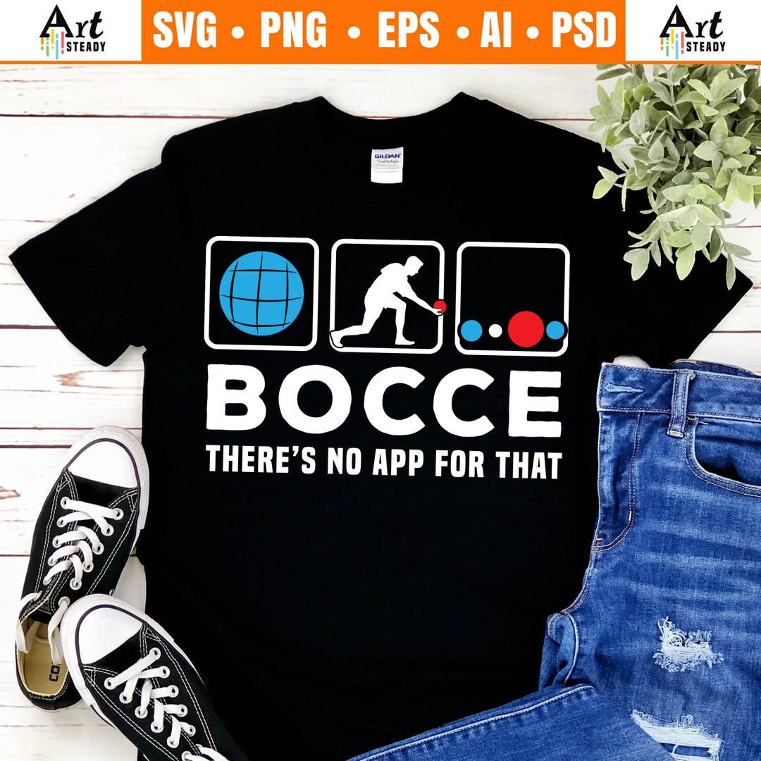 Bocce Svg Files Theres No App for That Funny Graphic Memes Bocce Ball ...