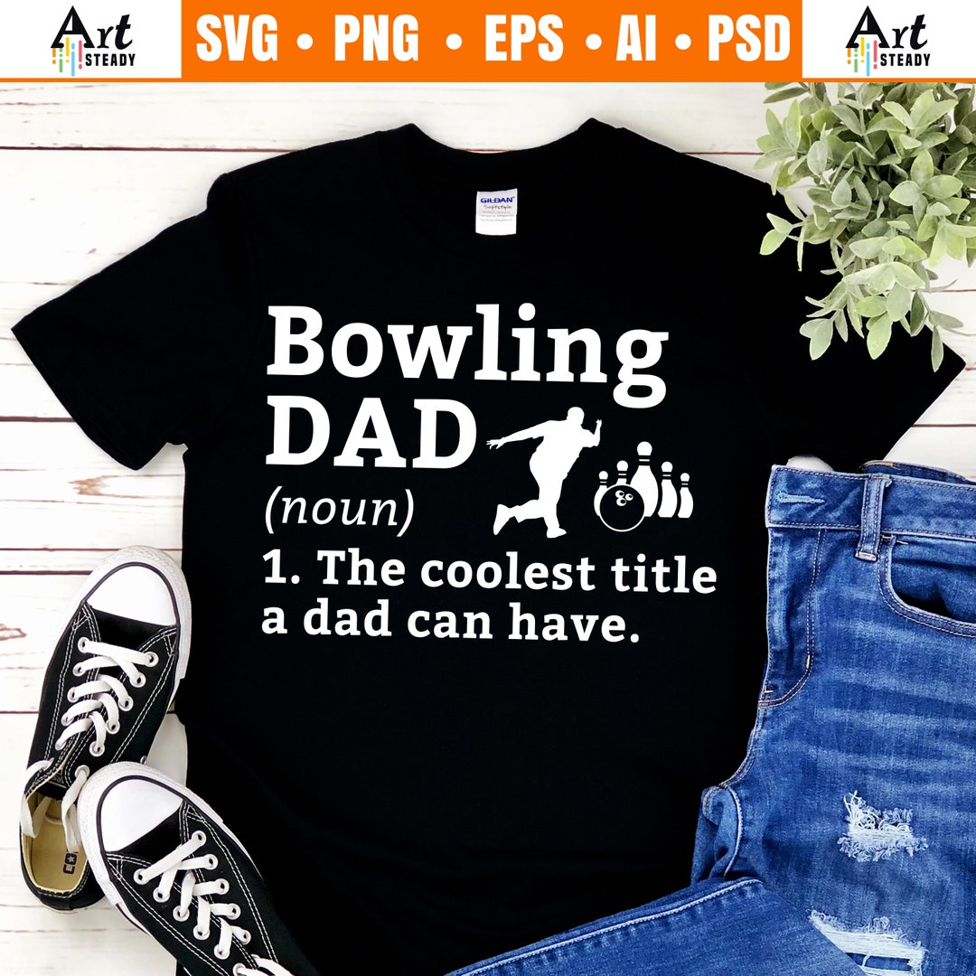 Bowling Svg Files Funny Bowling Dad Definition Theme Art Bowling Papa ...