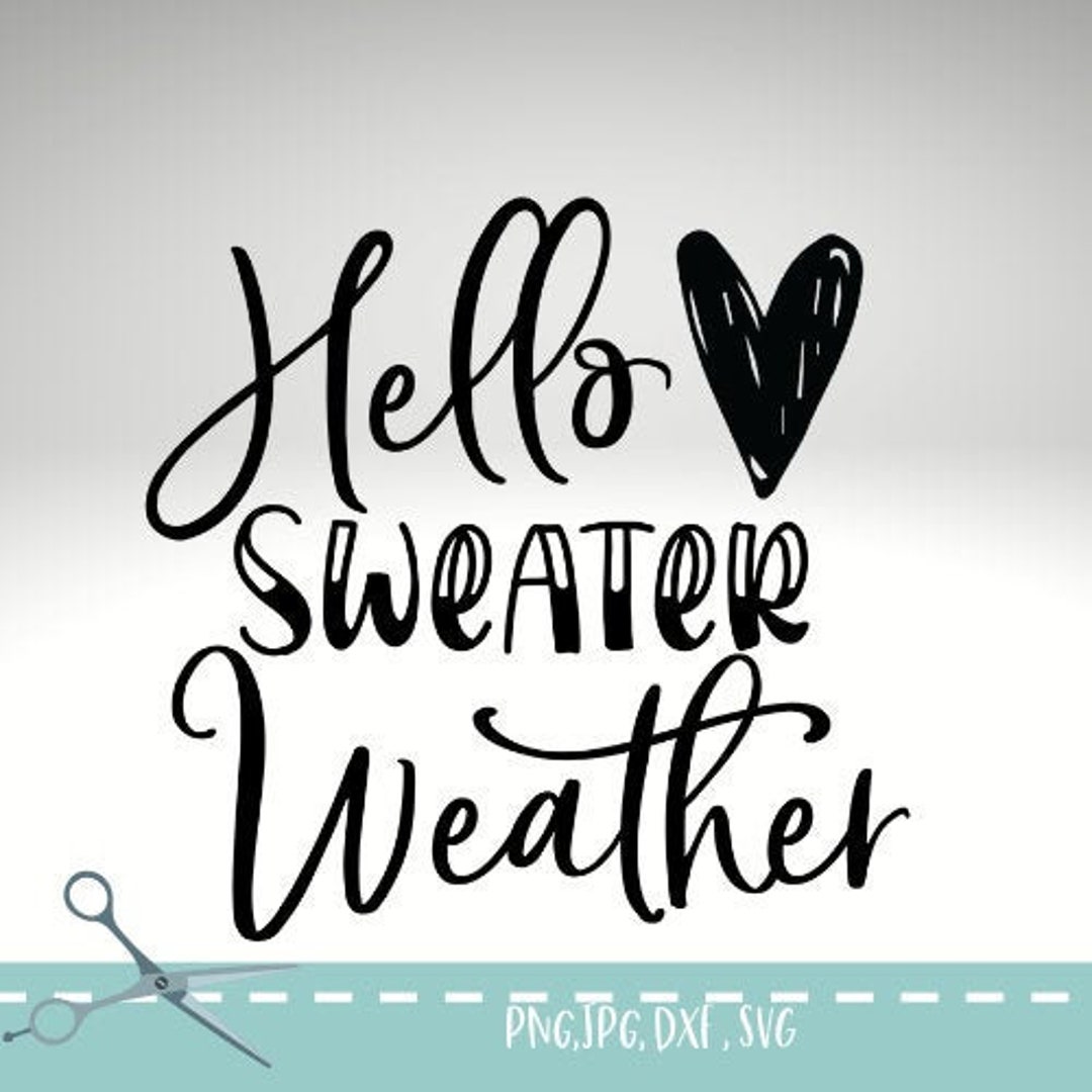 Hello Sweater Weather Svg, Sweater Weather Svg , Fall Svg, Hello Fall ...