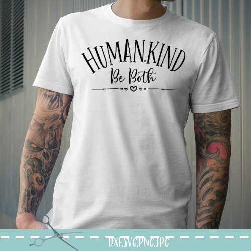Human Kind Be Both Svg, Humankind Be Both Svg, Always Stay Humble and ...